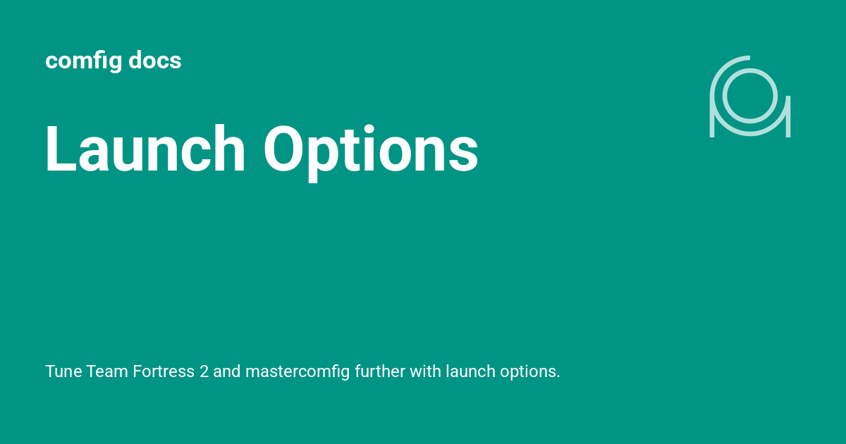 Launch Options - comfig docs